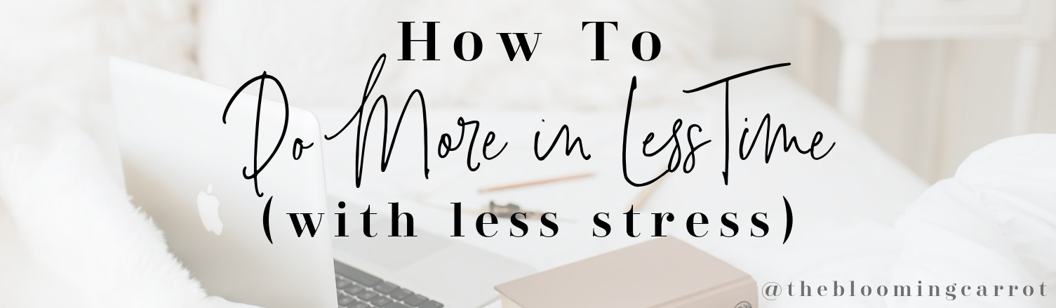 How to Do More in Less Time Workshop - The Blooming Carrot